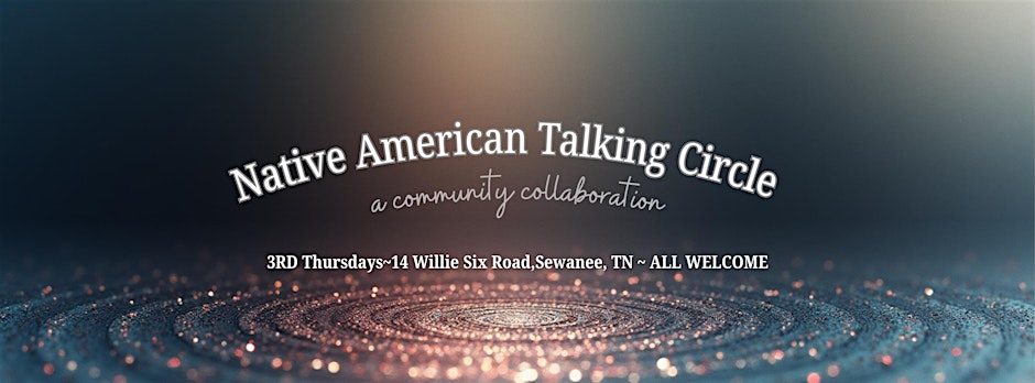 Native American Talking Circle — Monthly Community Gathering - Native Americans Today